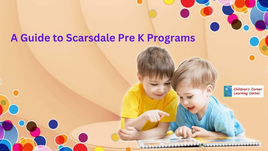 Scarsdale Pre-K Programs: Enroll at Children's Corner Now!