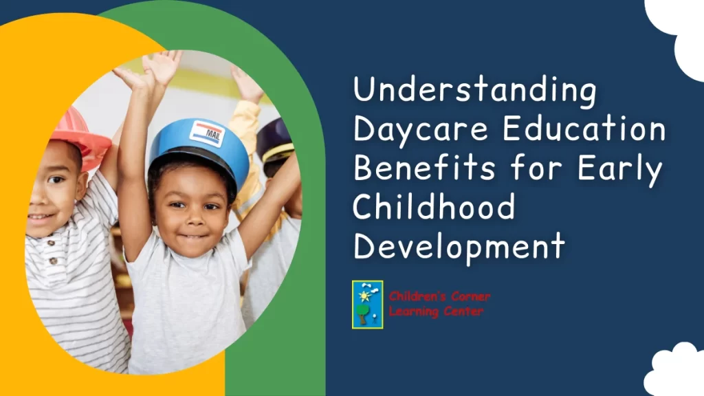 Why Children's Corner Daycare is Ideal for Your Child