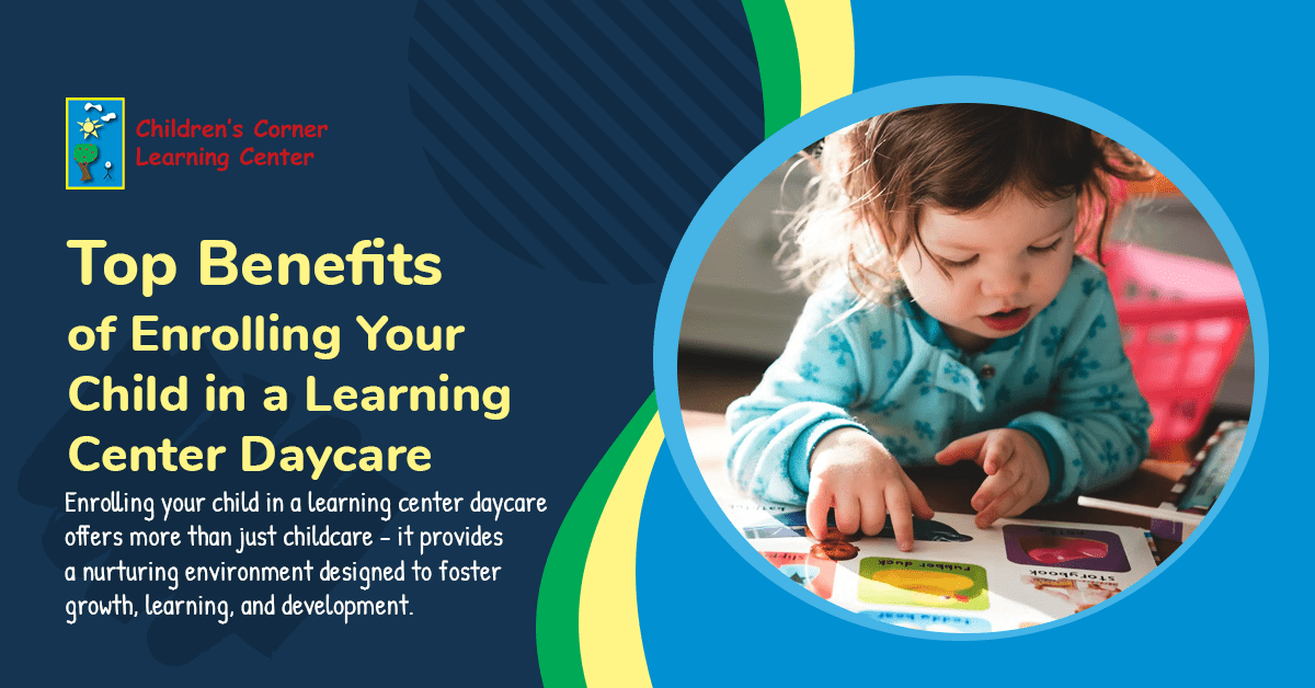 Discover Top Benefits of Learning Center Daycare Enrollment